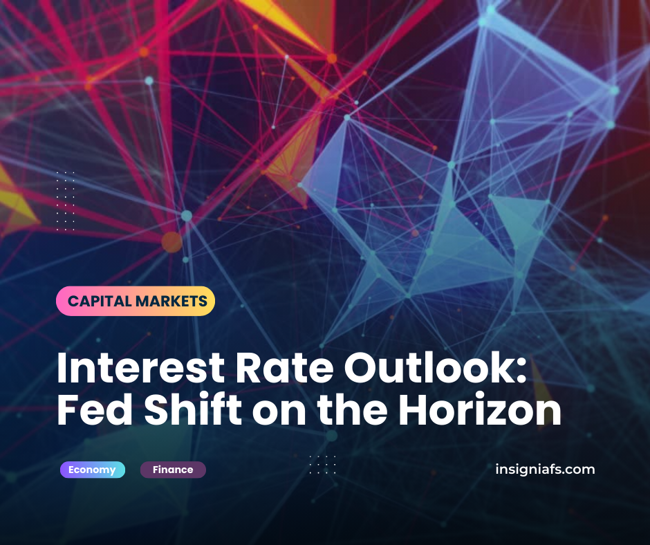 Interest Rate Outlook: Fed Shift on the Horizon